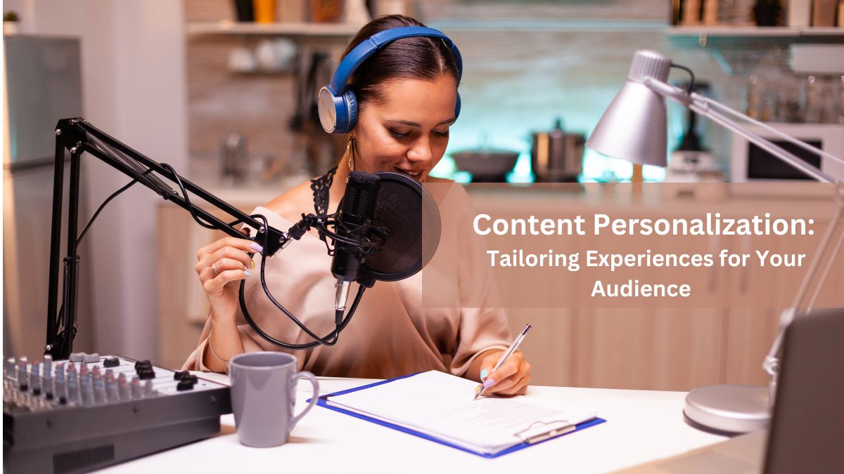 Content Personalization : Tailoring Experiences for Your Audience
